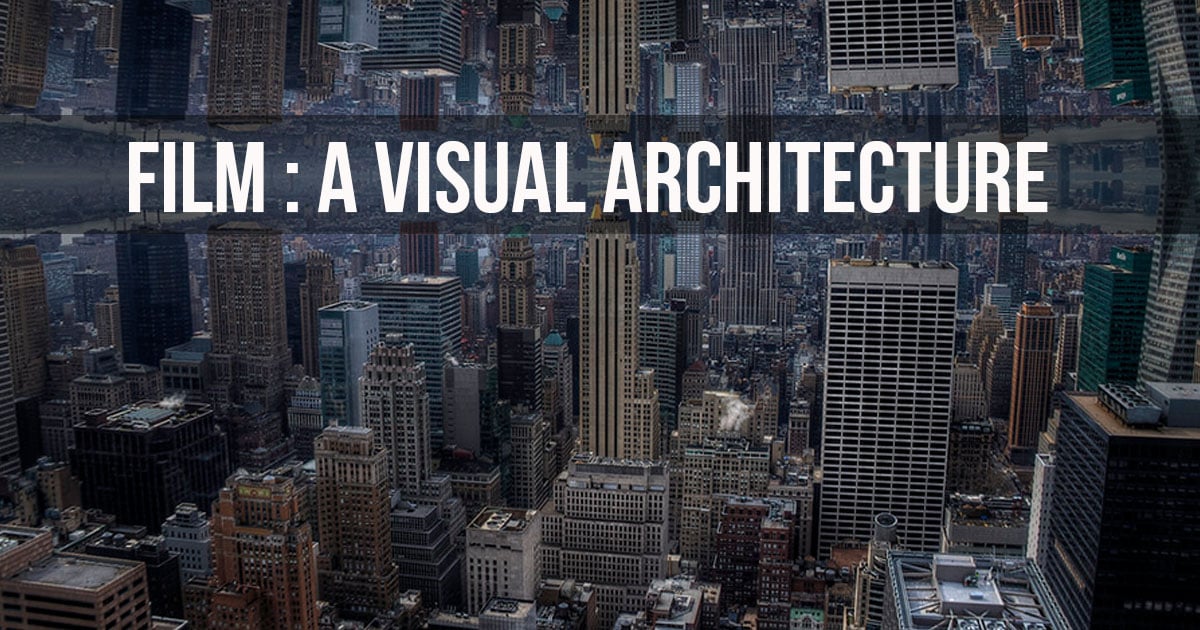 Film - A Visual Architecture - RTF | Rethinking The Future