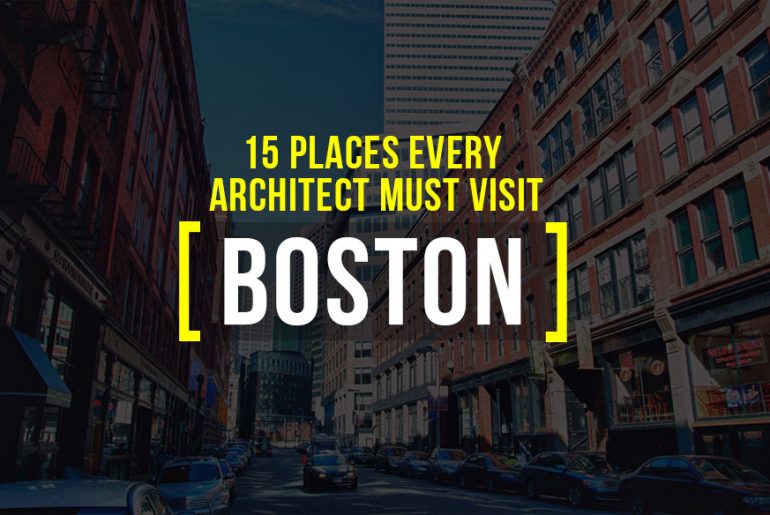 Boston Architecture: 15 Places Architects Must Visit in Boston - RTF