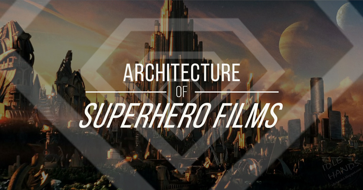 Architecture of Superhero Films - RTF | Rethinking The Future