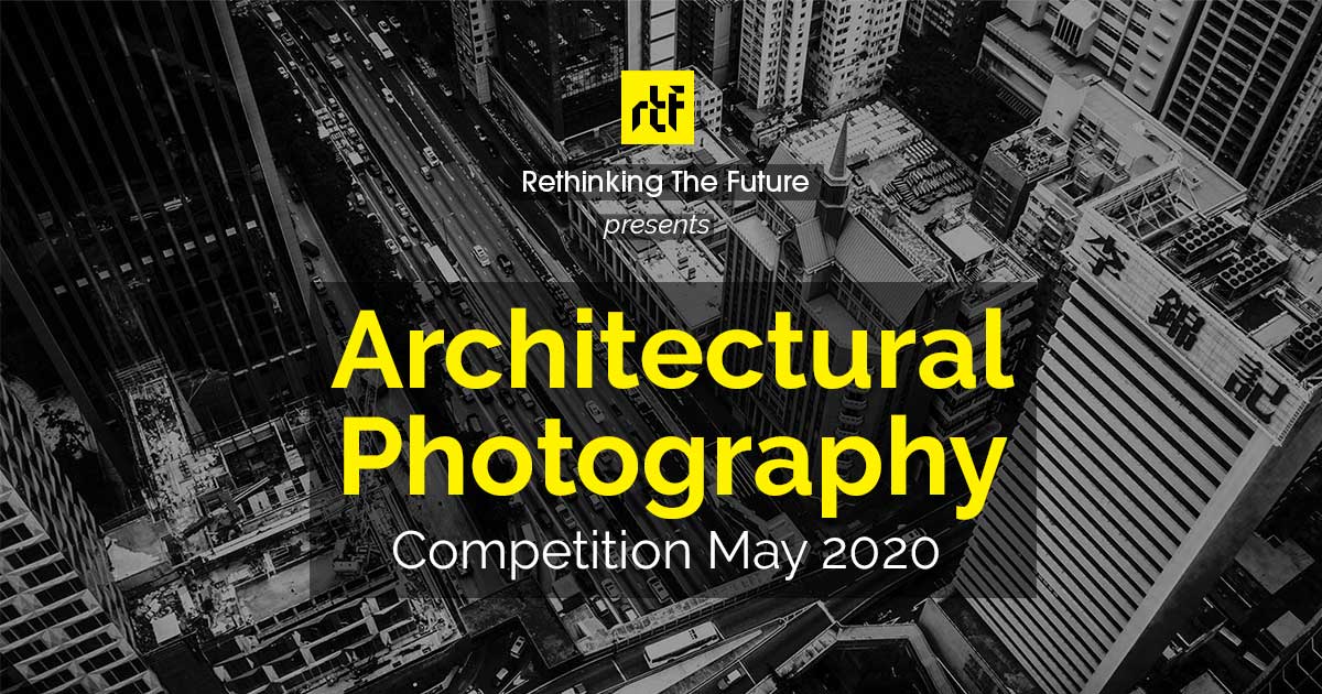Architectural Photography Competition 2020 - RTF | Rethinking The Future