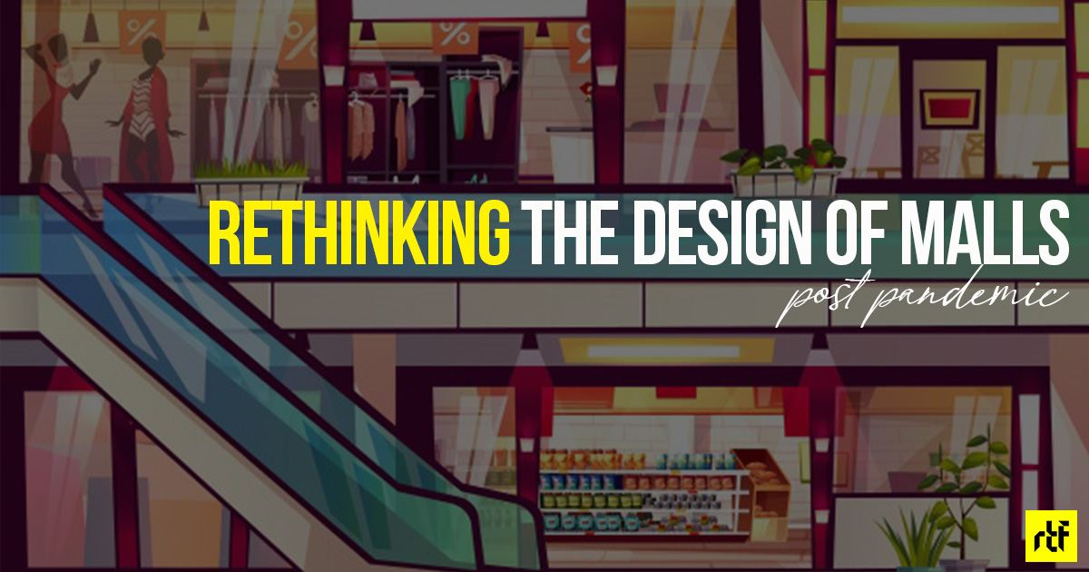 Rethinking The Design of Malls Post Pandemic - RTF