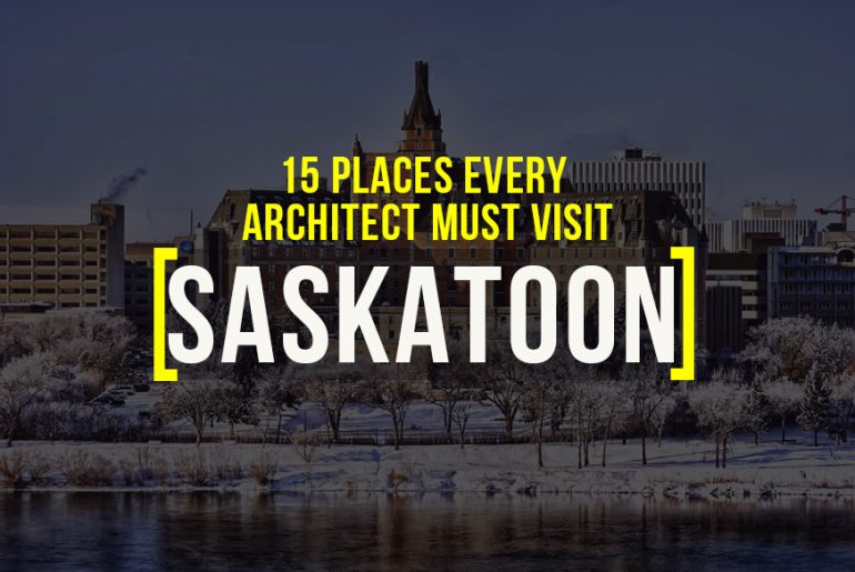 15 Places to Visit in Saskatoon For The Travelling Architect - RTF ...