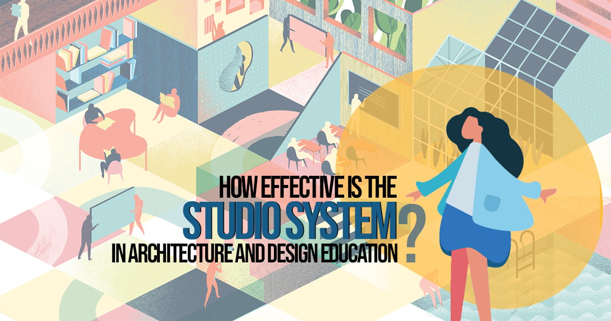 How Effective Is the Studio System in Architecture And Design Education ...