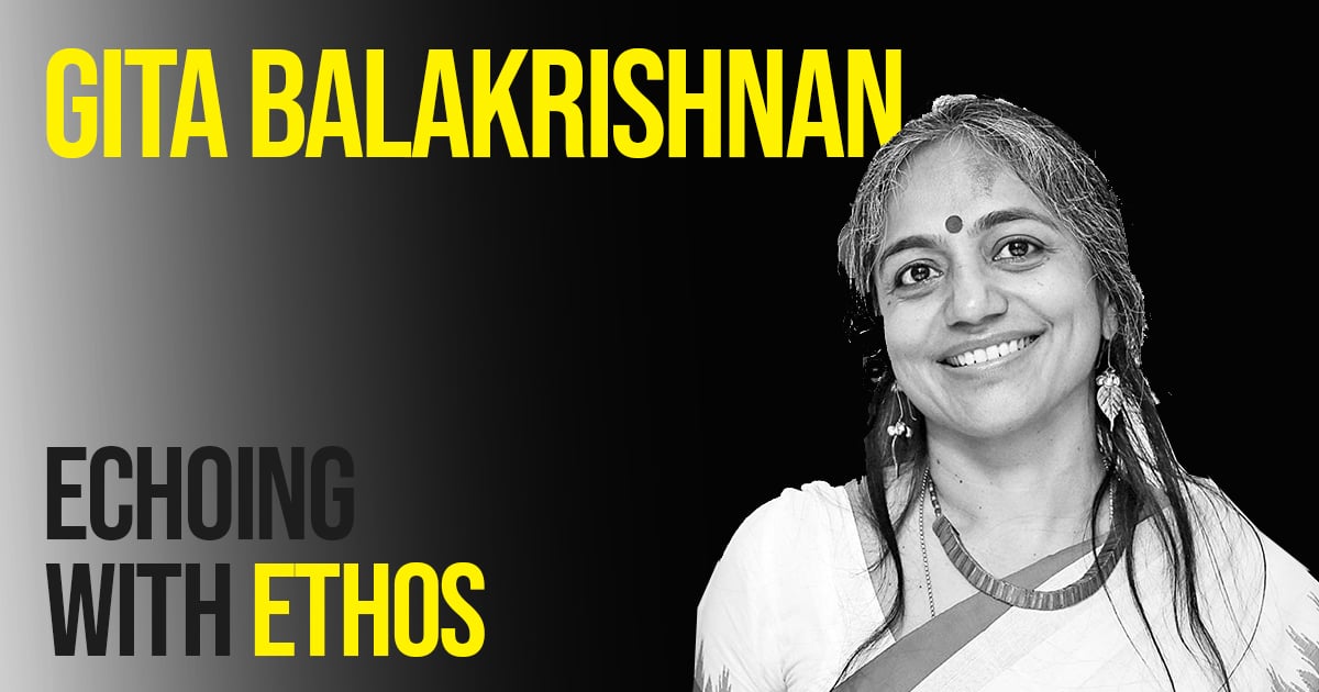 Gita Balakrishnan- Echoing with Ethos - RTF | Rethinking The Future
