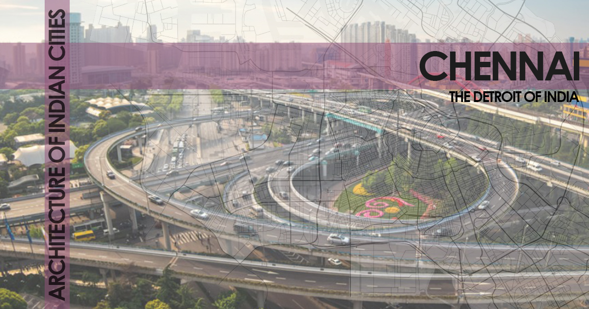 Architecture of Chennai : Architecture of Indian Cities- The Detroit of ...