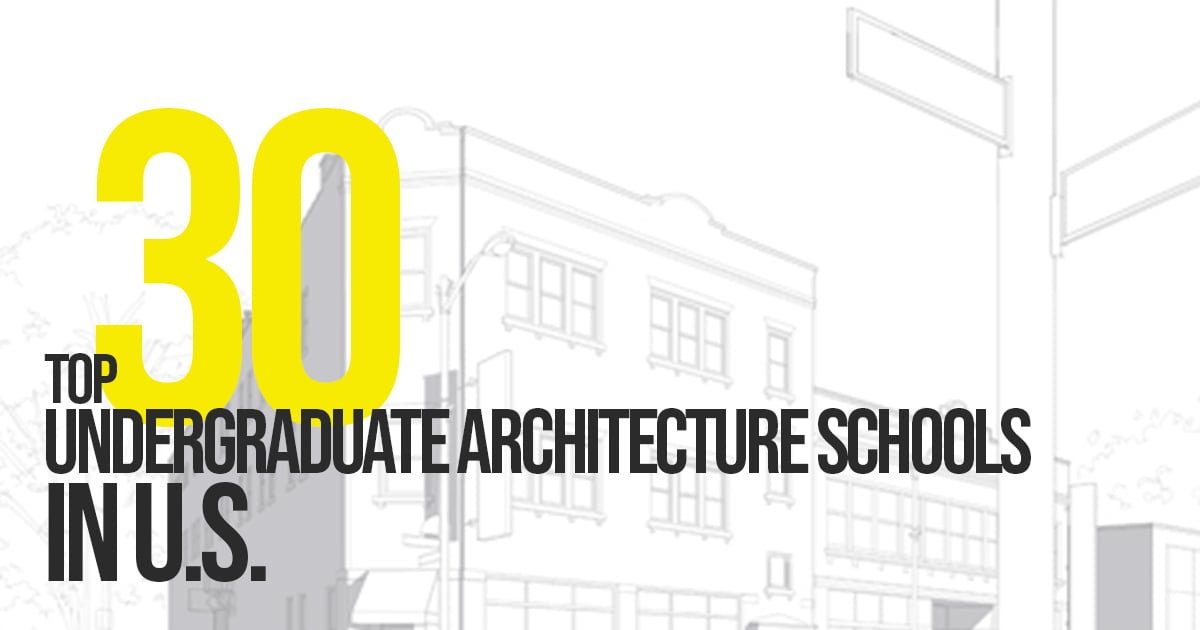 Top 30 Undergraduate Architecture Schools in the U.S - RTF