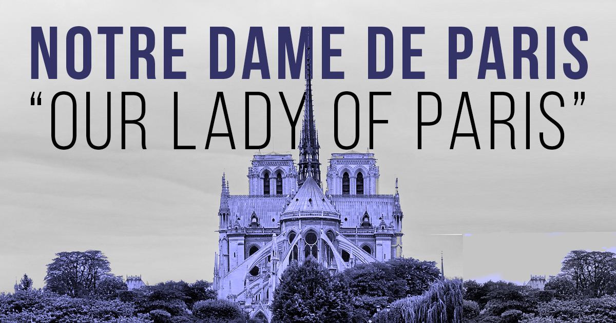 Notre Dame de Paris, “Our Lady of Paris” - RTF | Rethinking The Future