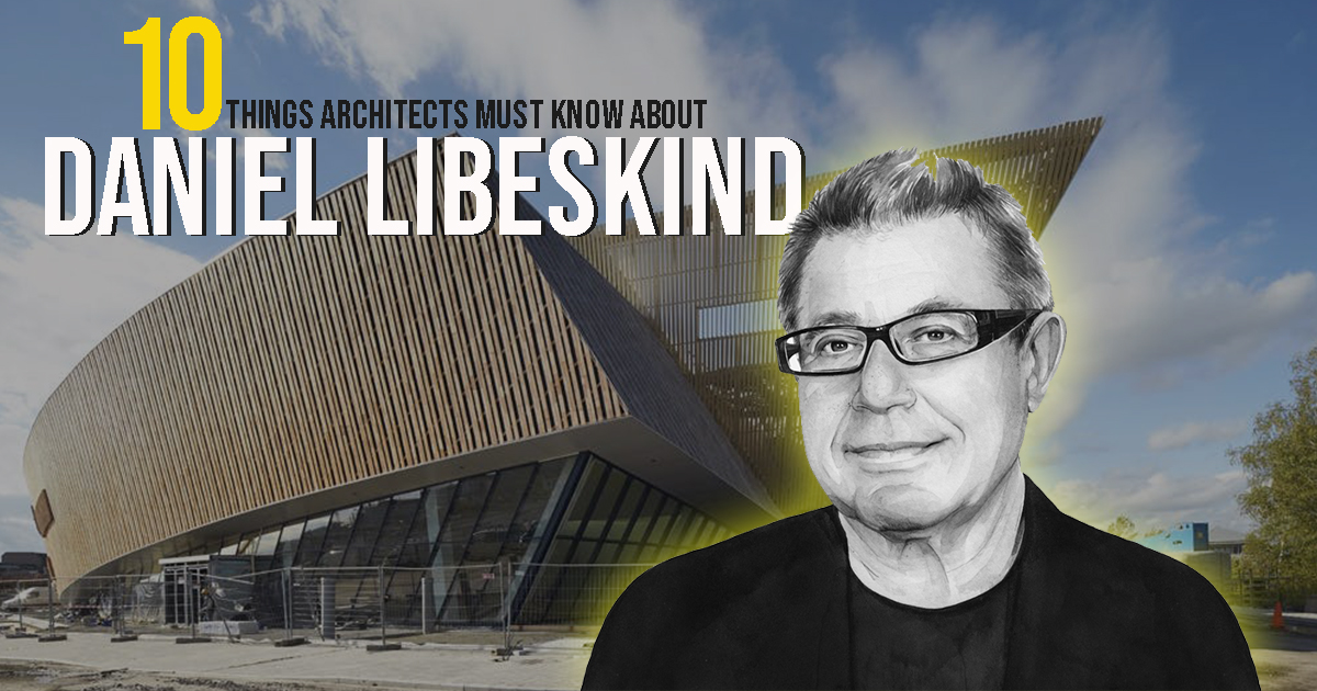 10 Things Architects must know about Daniel Libeskind - RTF