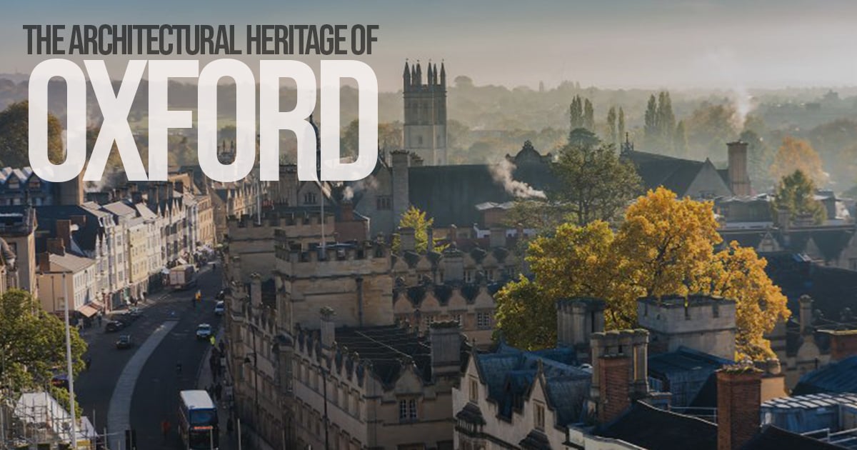 The Architectural Heritage of Oxford, UK - RTF | Rethinking The Future