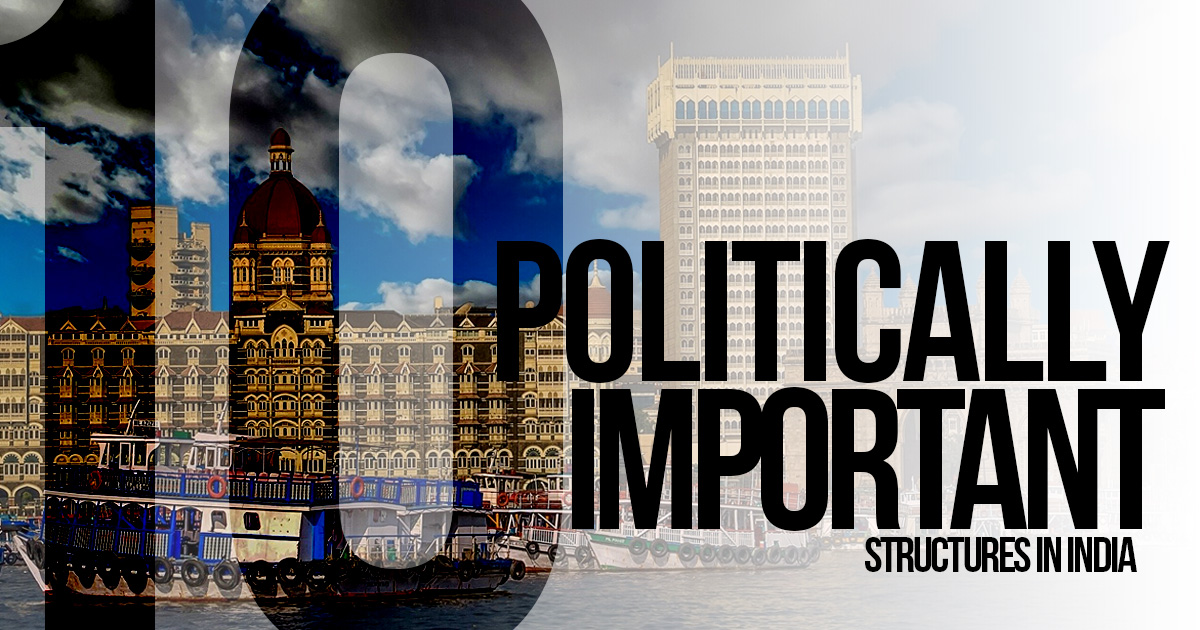 10 Politically important structures in India - RTF | Rethinking The Future