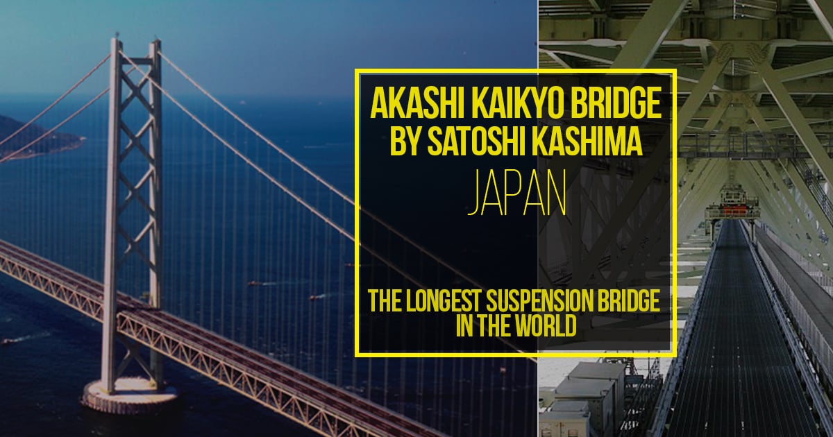 Akashi Kaikyo Bridge, Japan by Satoshi Kashima - Rethinking The Future