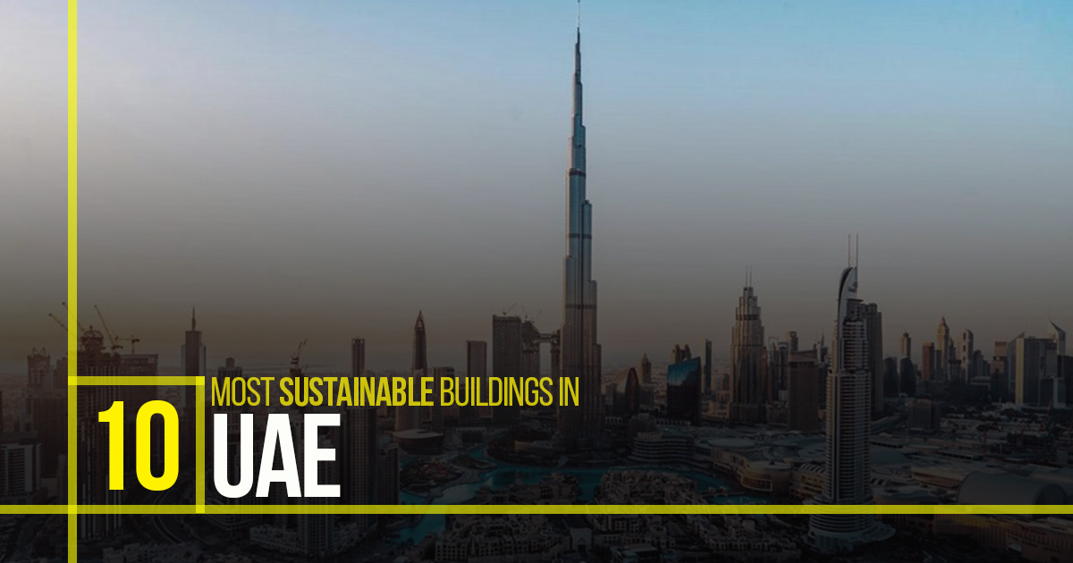 10 of UAE's most sustainable buildings - RTF | Rethinking The Future