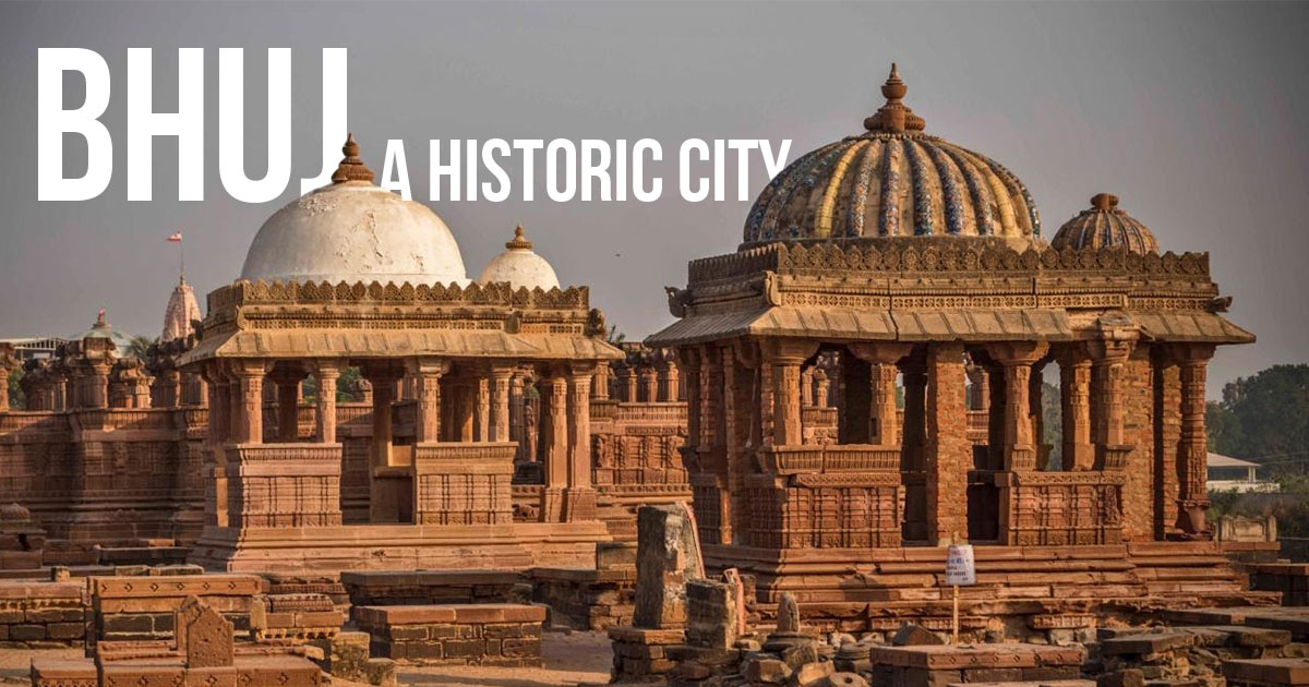 Bhuj – A historic city. - RTF | Rethinking The Future