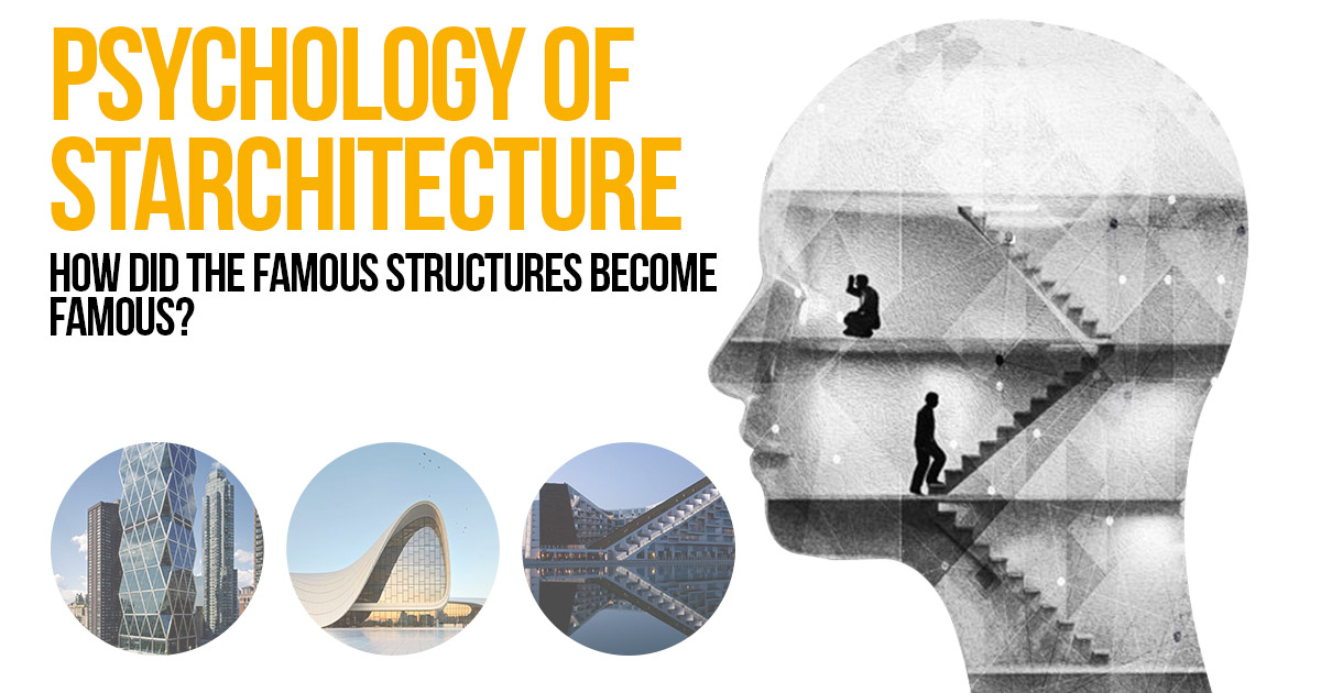 Psychology of starchitecture- How did the famous structures become ...