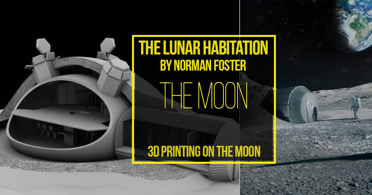 The Lunar Habitation By Norman Foster- 3D printing on the moon - RTF ...