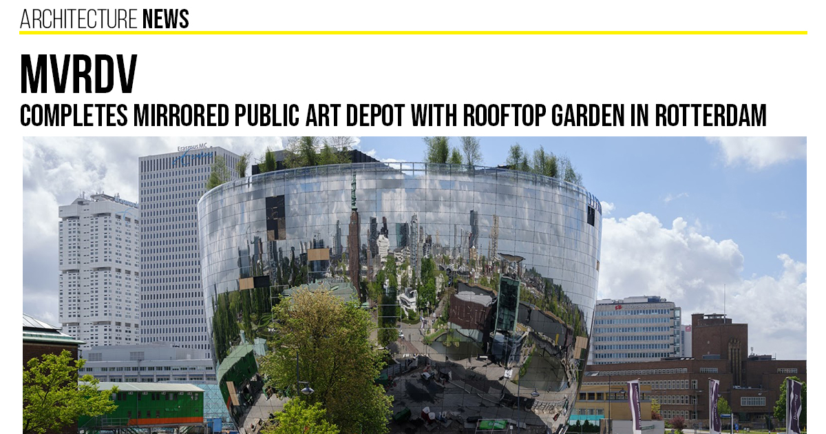 Mirrored public art depot with rooftop garden in Rotterdam completed by ...