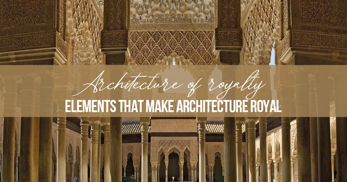 Architecture of royalty- Elements that make architecture royal. - RTF ...