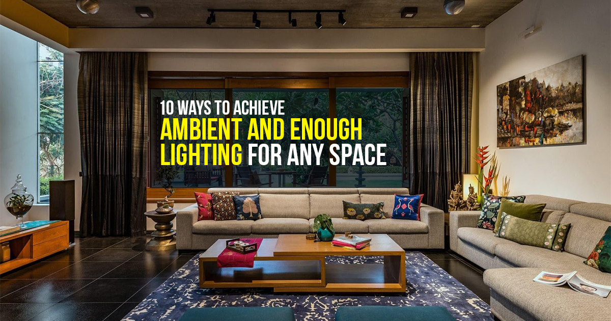 10 Ways to achieve ambient and enough lighting for any space - RTF ...