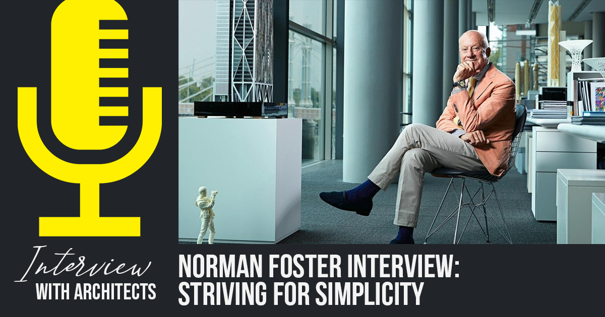 Interviews with Architects: Norman Foster Interview: Striving for ...