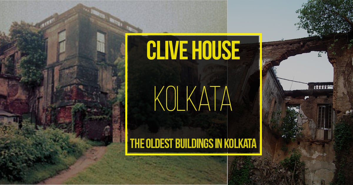 Clive House: The oldest buildings in Kolkata - RTF | Rethinking The Future