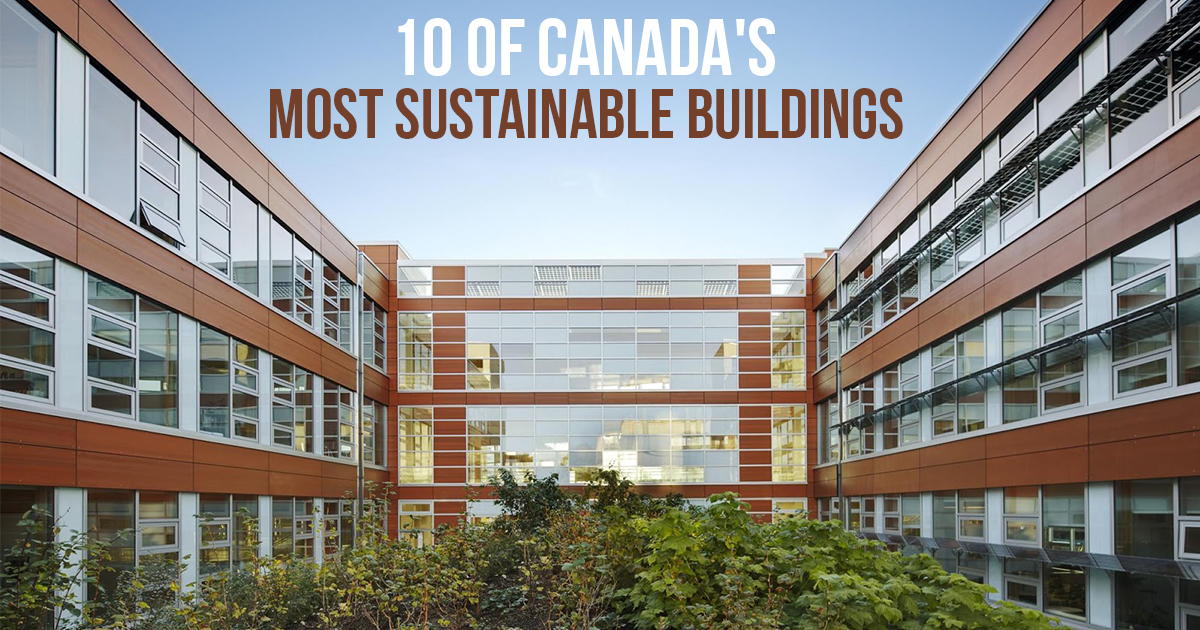 10 of Canada's most sustainable buildings - RTF | Rethinking The Future