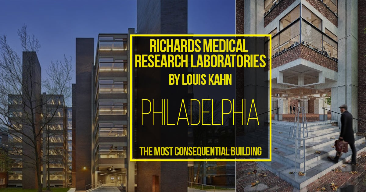 Richards Medical Research Laboratories by Louis Kahn: The most ...