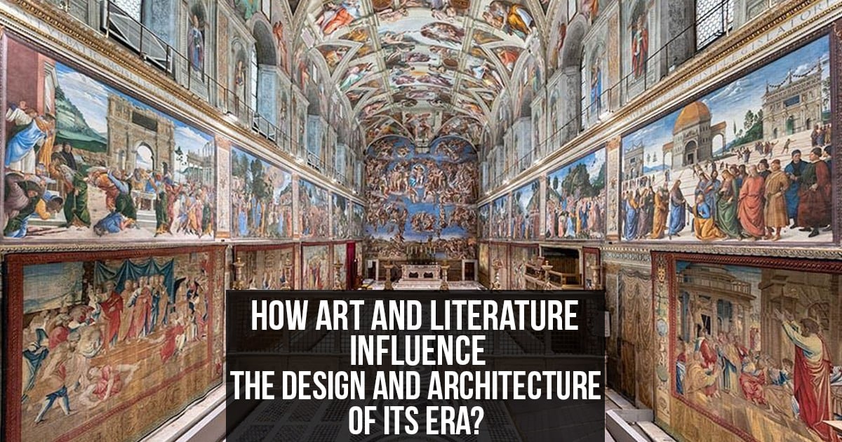 How art and literature influence the design and architecture of its era?