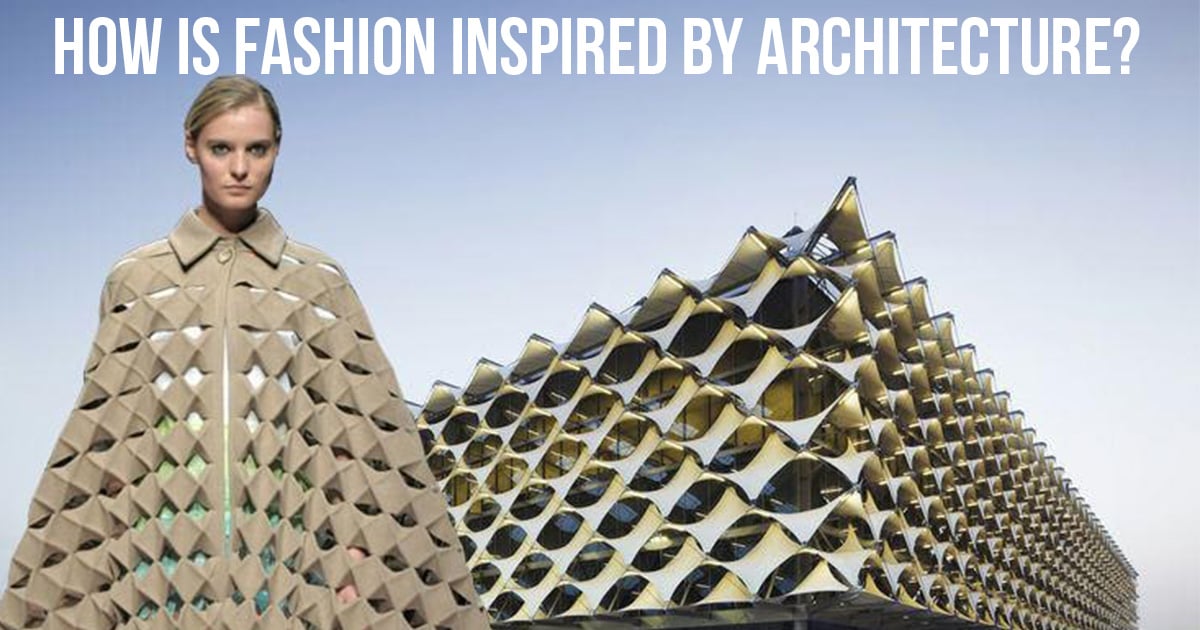 How is Fashion inspired by Architecture? - RTF | Rethinking The Future