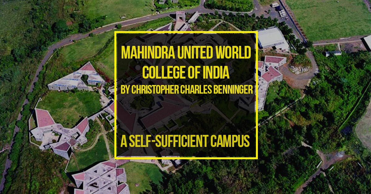 Mahindra United World College of India by Christopher Charles Benninger ...