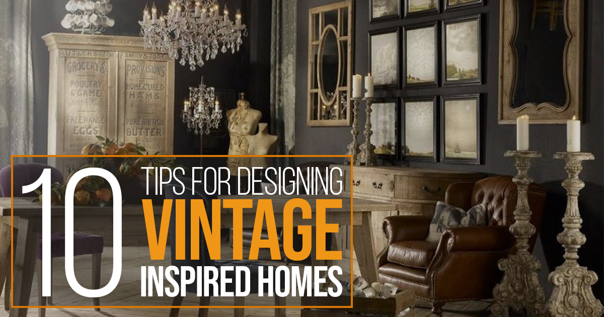 10 Tips for designing Vintage inspired homes - RTF | Rethinking The Future
