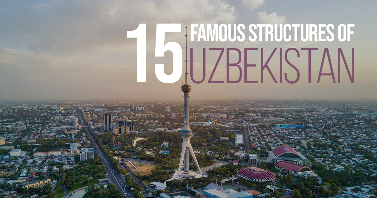 15 famous structures of Uzbekistan - RTF | Rethinking The Future