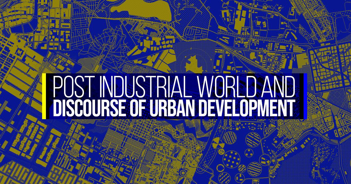 Post Industrial World and Discourse of Urban Development - RTF