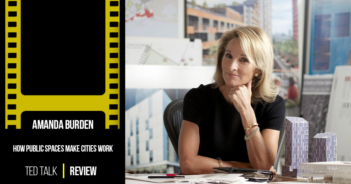 Tedtalk for Architects: Amanda Burden: How public spaces make cities work