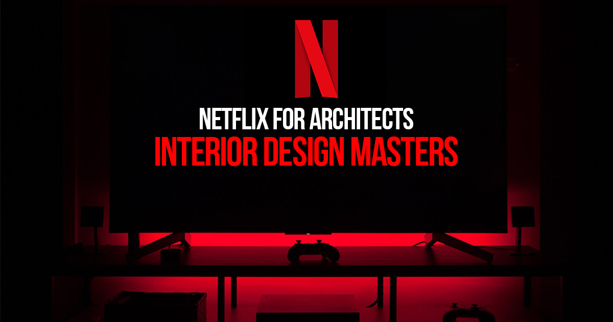 Netflix for Architects: Interior Design Masters - RTF