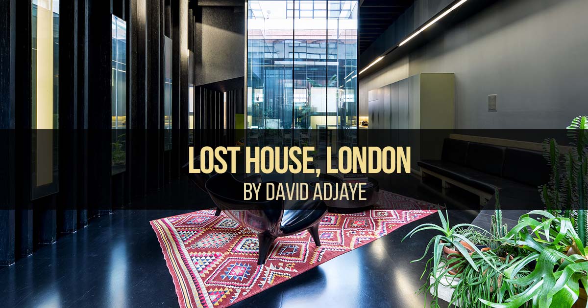 Lost House, London by David Adjaye: A masterpiece for Spatial Design ...