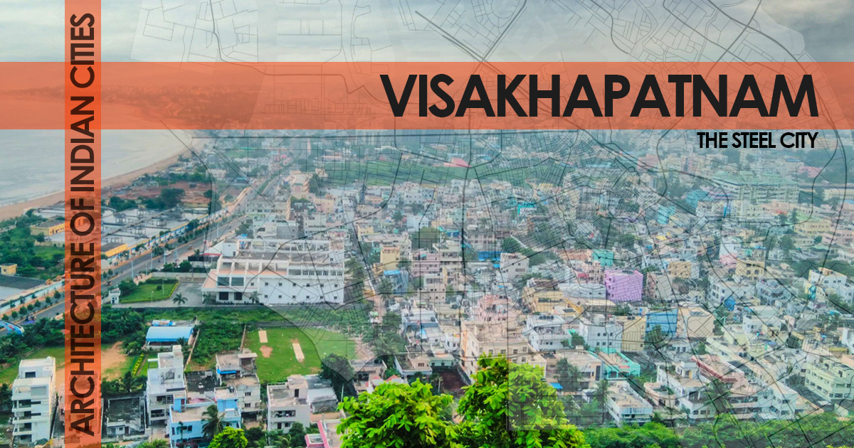 Architecture of Indian Cities: Visakhapatnam- The Steel City - RTF