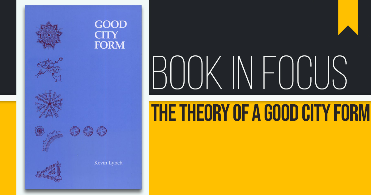 Book in Focus: The theory of a good city form by Kevin Lynch - RTF