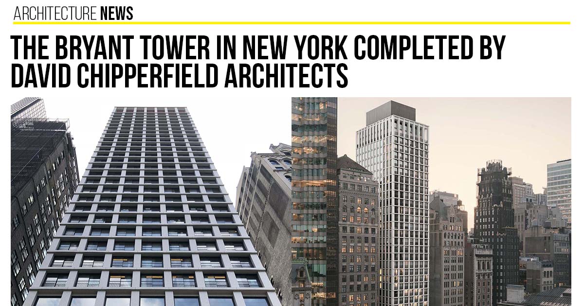 The Bryant Tower In New York completed by David Chipperfield Architects ...