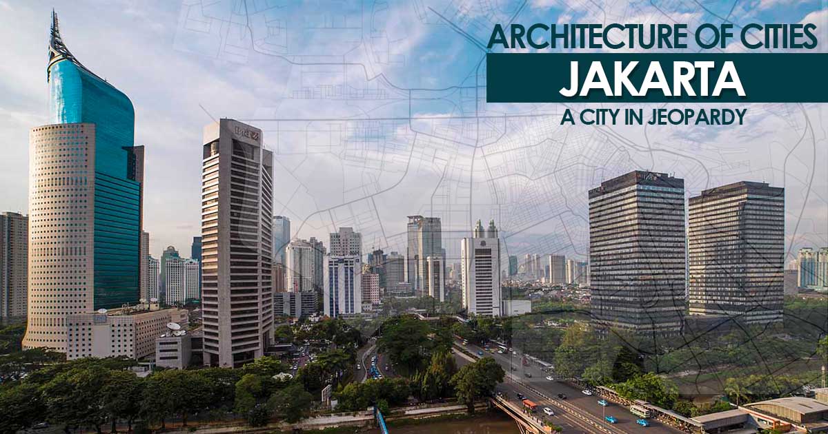 Architecture of Cities Jakarta A City in Jeopardy - RTF | Rethinking ...