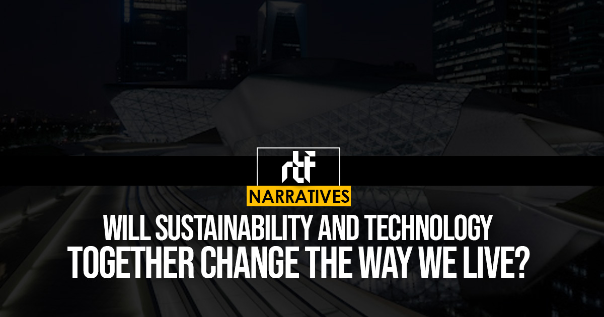 Will Sustainability and Technology together change the way we live ...