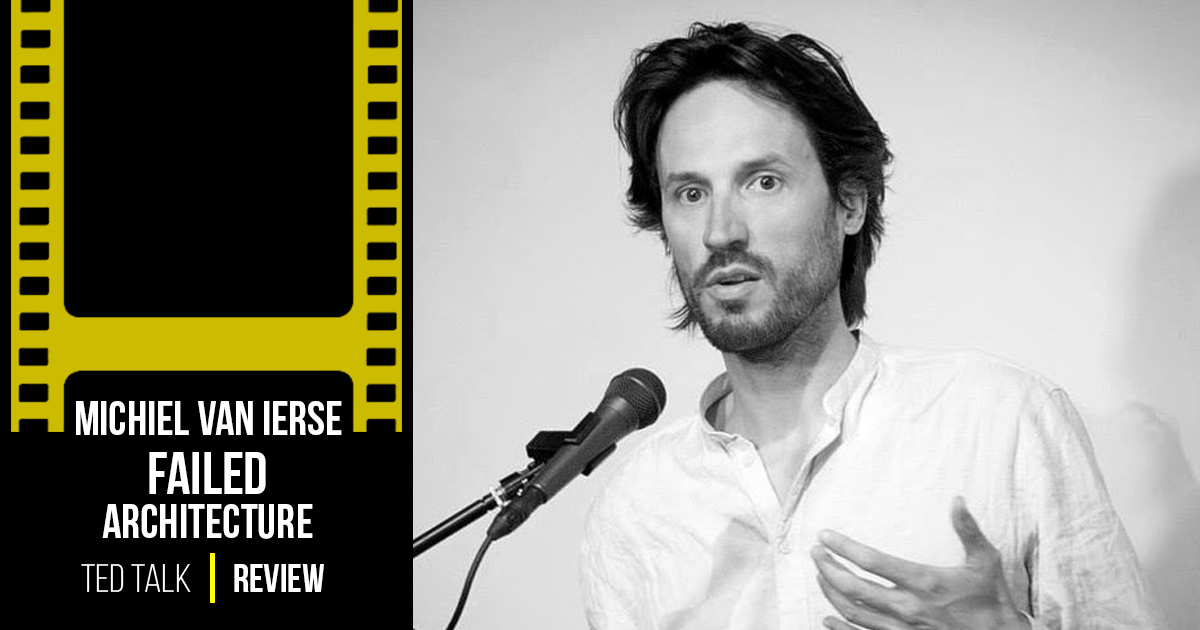 Ted Talk for Architects: Failed architecture: Michiel van Iersel at ...