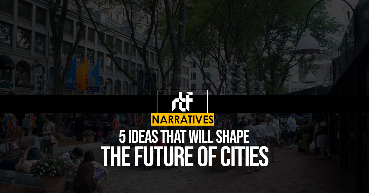5 Ideas that will shape the Future of Cities - RTF
