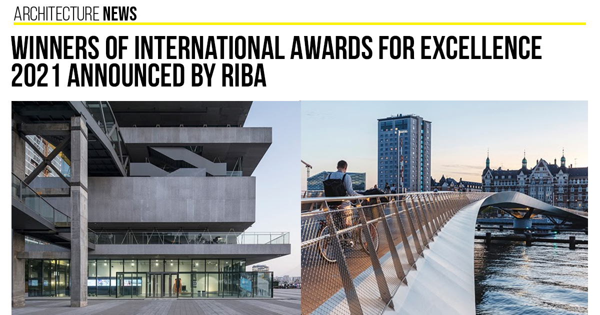 Winners of International Awards for Excellence 2021 announced by RIBA ...
