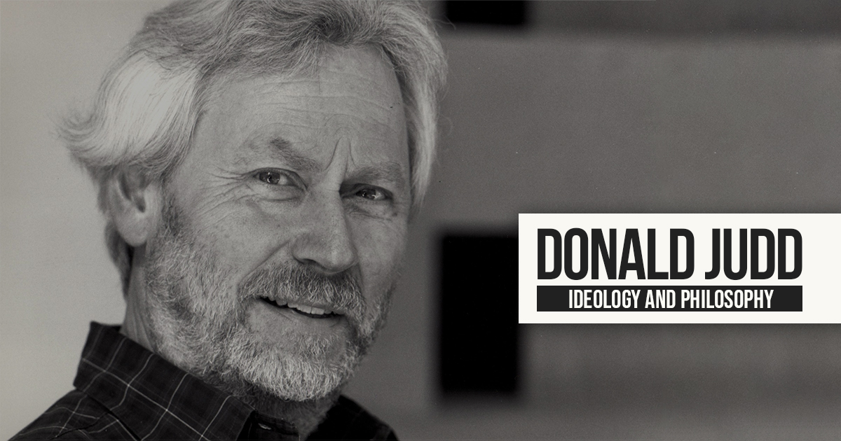 Donald Judd: Ideology and Philosophy - Rethinking The Future