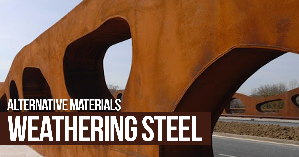 Alternative Materials: Weathering steel - Rethinking The Future