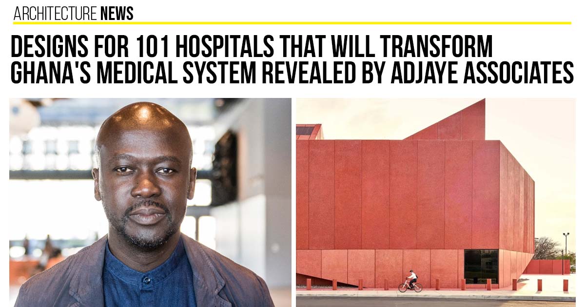 Designs for 101 hospitals that will transform Ghana's medical system ...