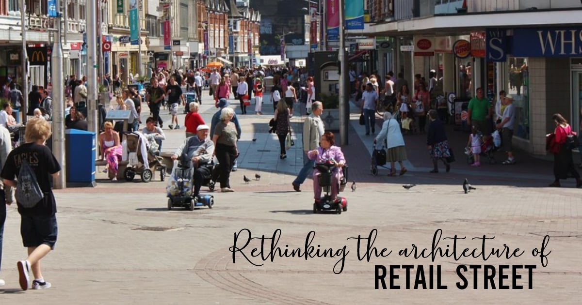 Rethinking the architecture of Retail street - RTF