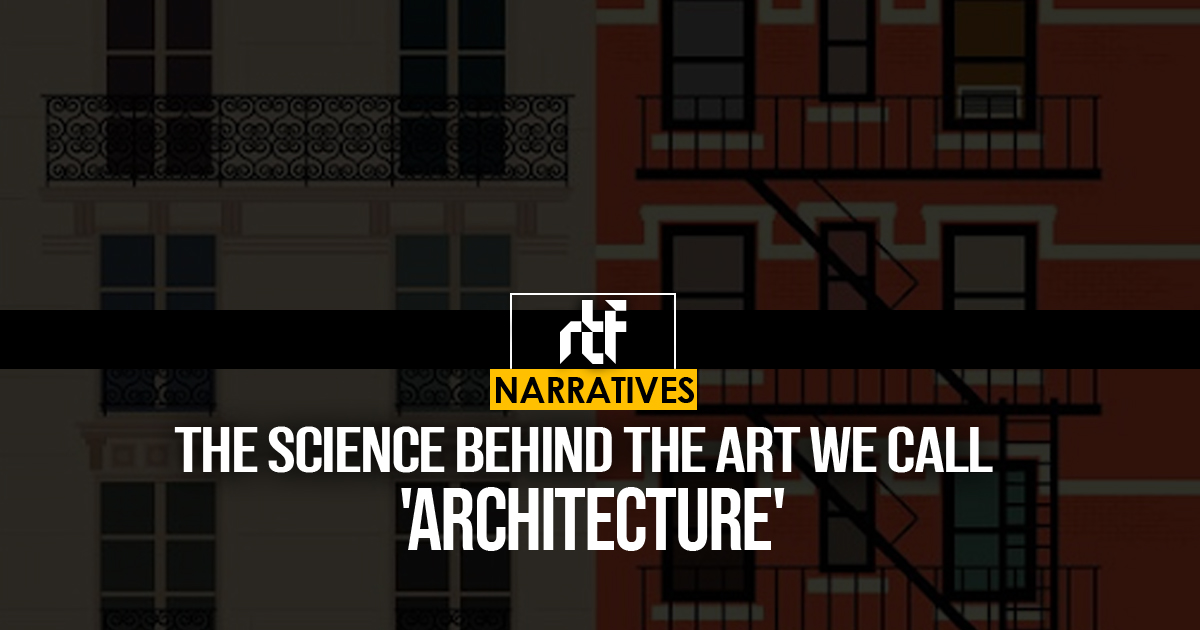 The Science Behind the Art we call 'Architecture' - RTF | Rethinking ...