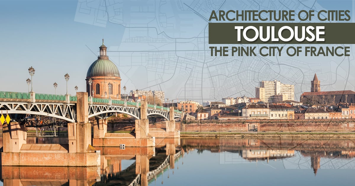 Architecture of Cities: Toulouse- The Pink City of France - RTF ...