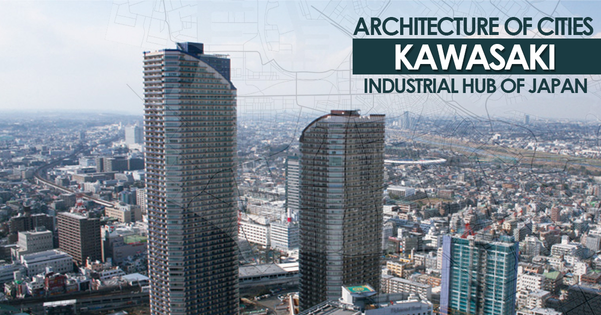 Architecture of Cities: Kawasaki- Industrial hub of Japan - RTF ...